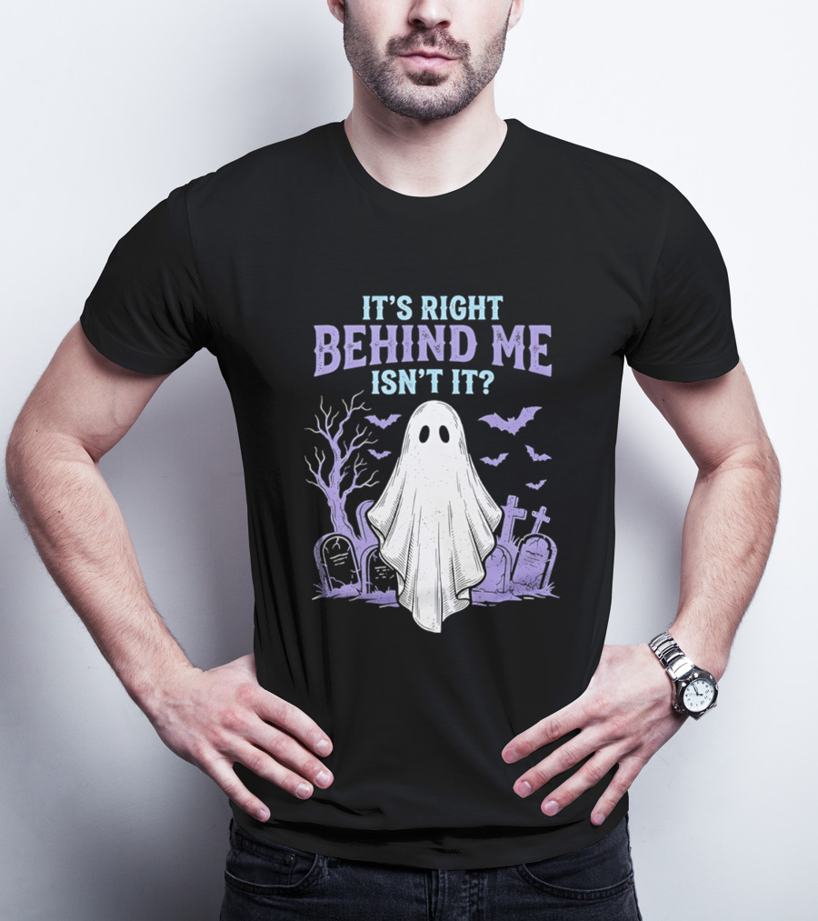 It's Right Behind Me Isn't It Ghost Cemetery Halloween T-Shirt