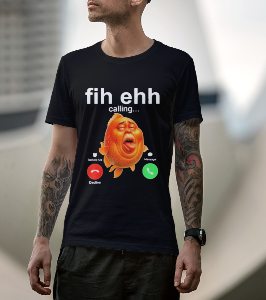Fih Ehh Calling Accept Or Decline Button Meme T-Shirt