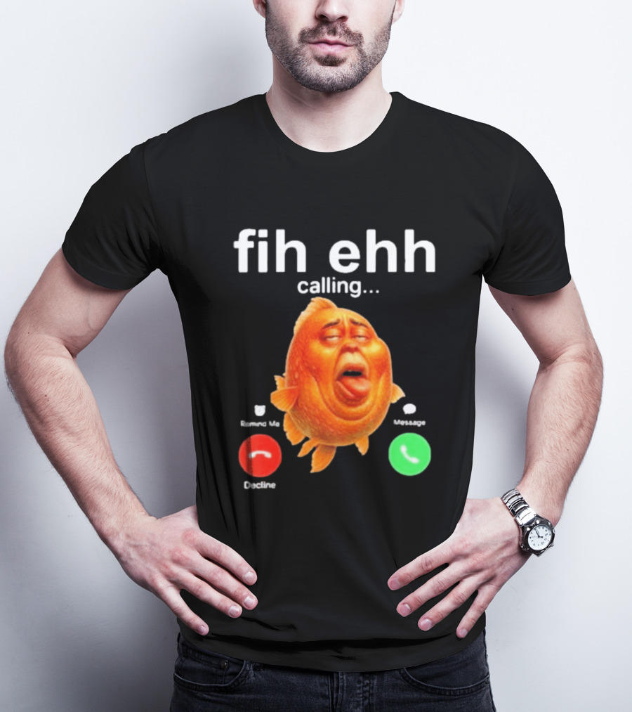 Fih Ehh Calling Accept Or Decline Button Meme T-Shirt