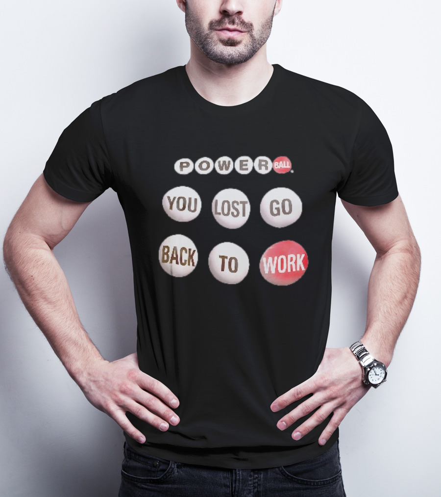 Power Ball You Lost Go Back To Work Retro Humor T-Shirt