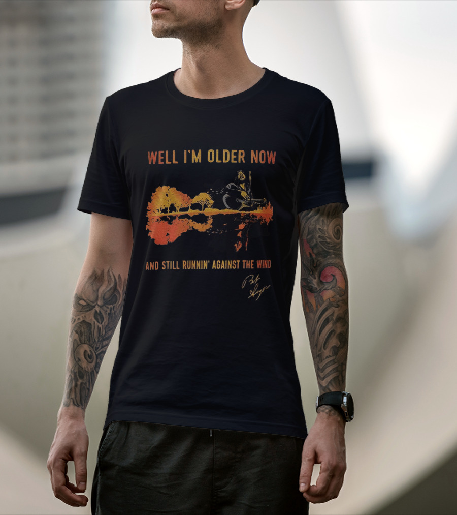 Well I'm Older Now And Still Runnin' Against The Wind T-Shirt