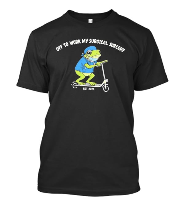Off To Work My Surgical Sorcery Cartoon Frog Medical Scrubs Scooter Est 2026 T-Shirt