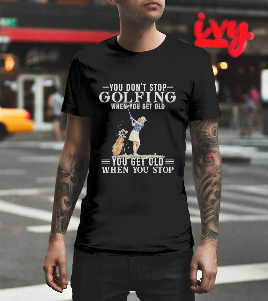 You Don't Stop Golfing When You Get Old You Get Old When You Stop Senior Female Golfer Watercolor T-Shirt