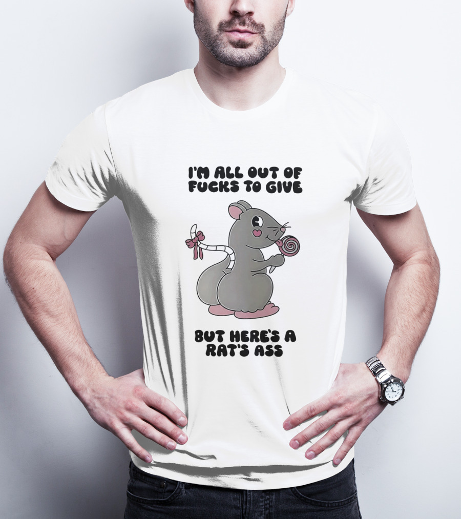 I'm All Out Of Fucks To Give But Here's A Rat's Ass Cute Cartoon With Lollipop T-Shirt