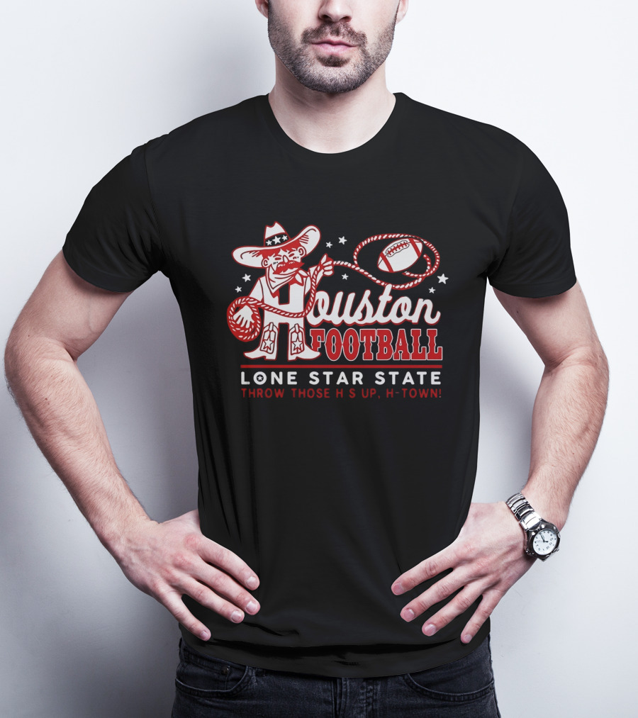 Houston Football Lone Star State Throw Those Hs Up H Town T-Shirt