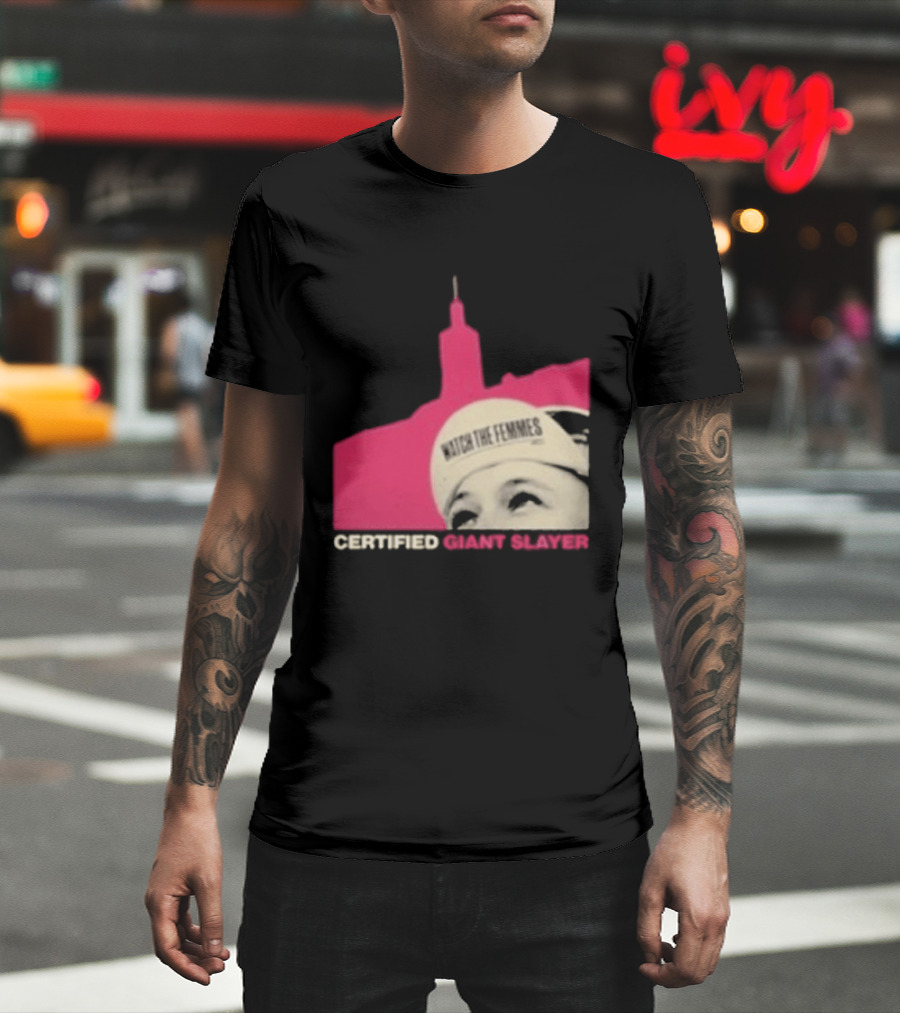 Certified Giant Slayer The Femmes T-Shirt