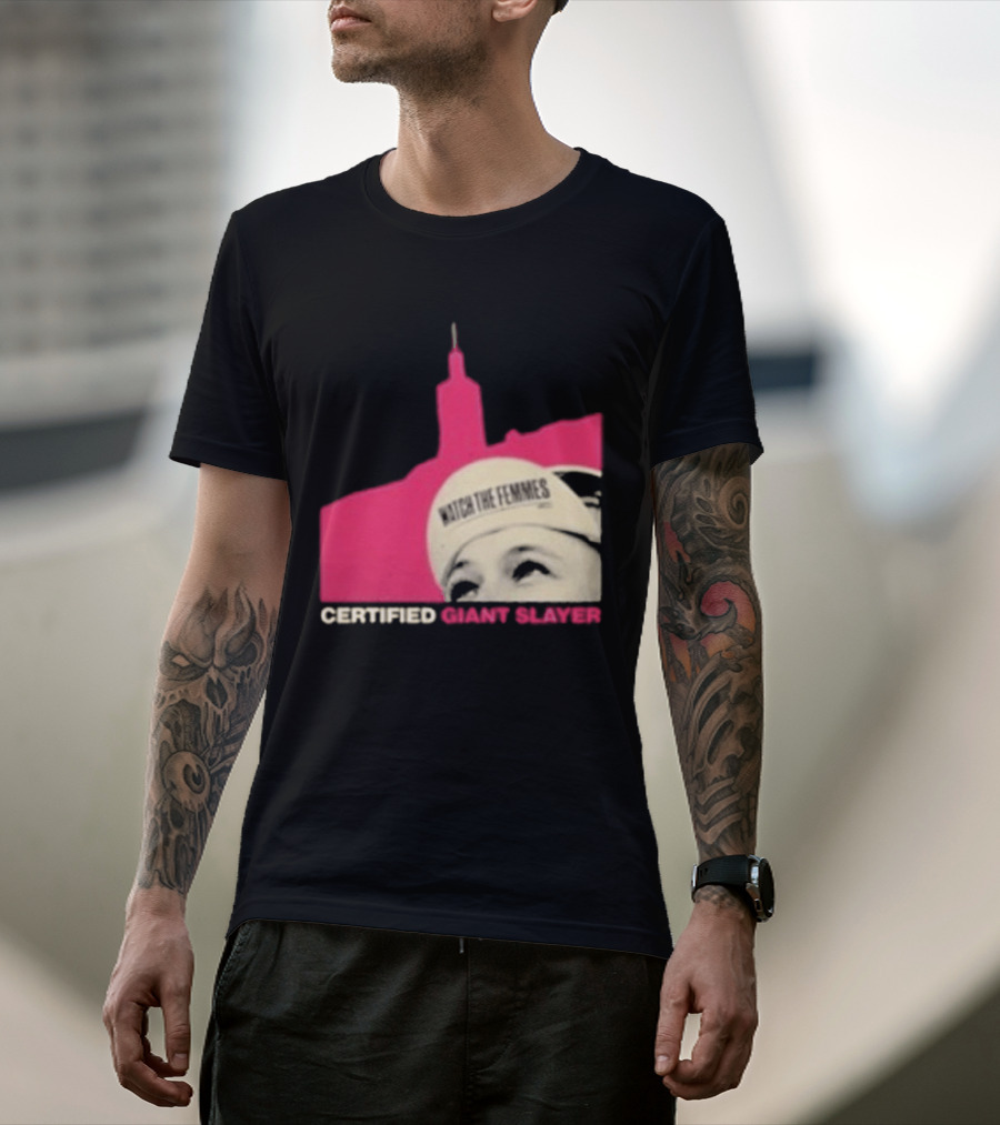 Certified Giant Slayer The Femmes T-Shirt