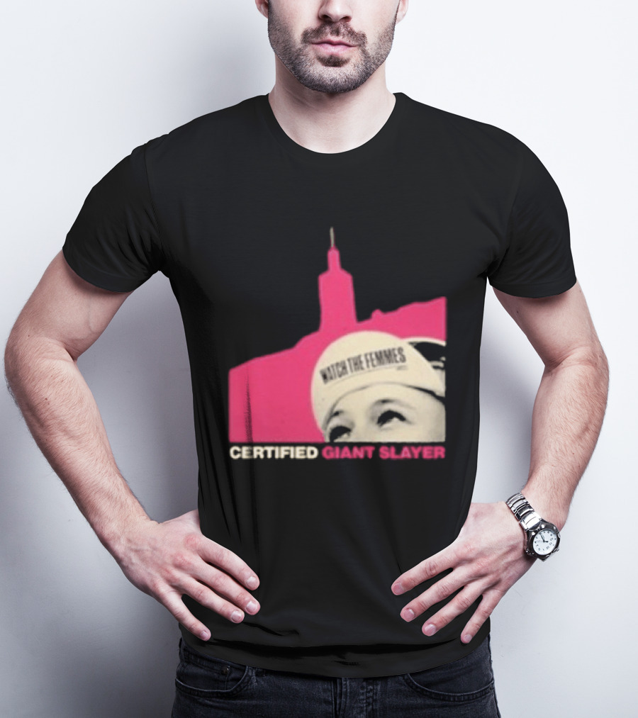 Certified Giant Slayer The Femmes T-Shirt