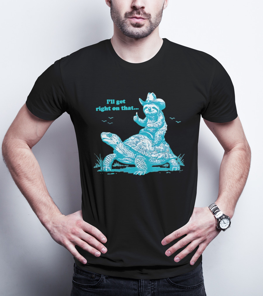 I'll Get Right On That Sloth Riding A Turtle Cowboy Hat Thumbs Up T-Shirt