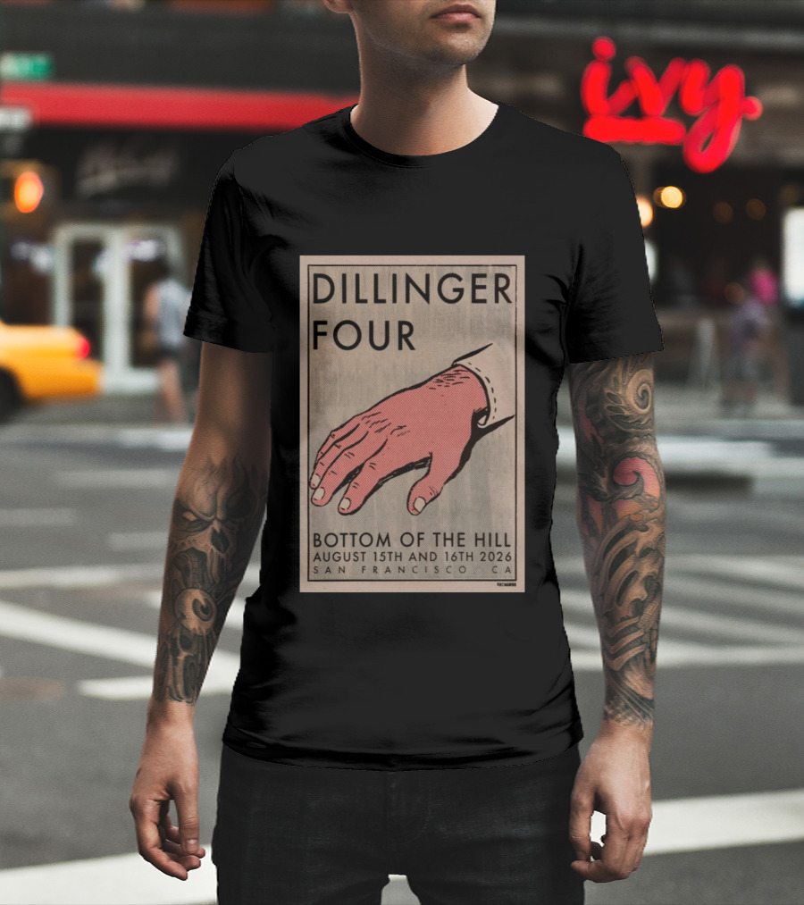 Dillinger Four Bottom Of The Hill August 15th And 16th 2026 San Francisco CA T-Shirt