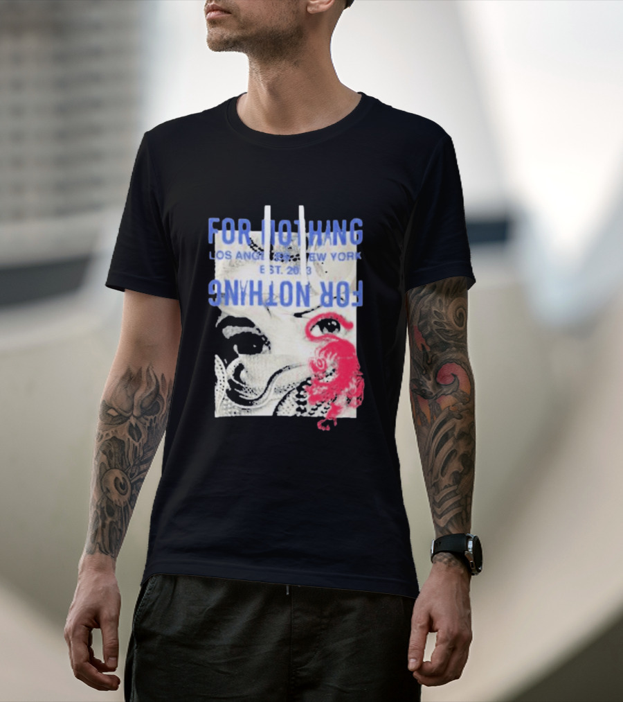 For Nothing Los Angeles New York Est 2013 For Nothing T-Shirt