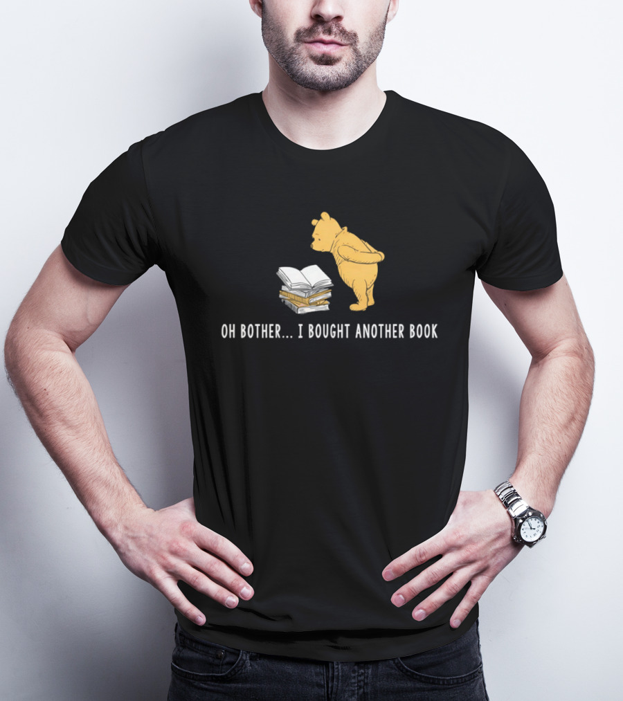 Oh Bother I Bought Another Book Winnie The Pooh Character With Books T-Shirt