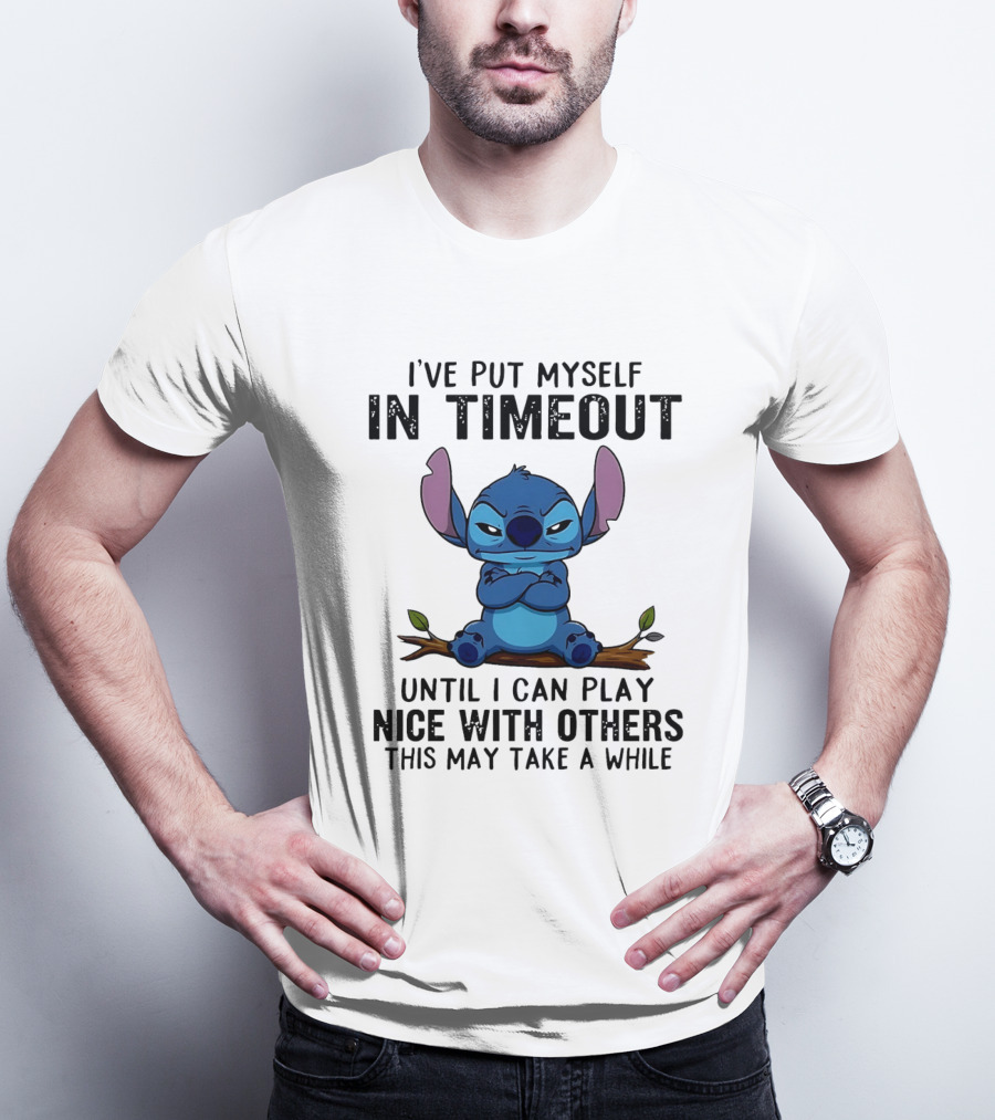 I've Put Myself In Timeout Stitch Until I Can Play Nice With Others This May Take A While T-Shirt