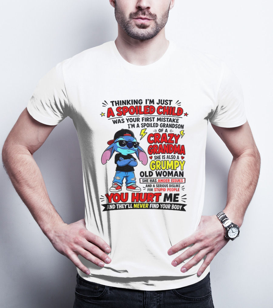 Thinking I'm Just A Spoiled Child Crazy Grandma You Hurt Me Never Find Your Body T-Shirt