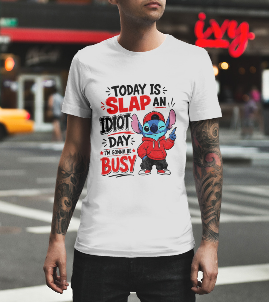 Today Is Slap An Idiot Day I'm Gonna Be Busy Stitch T-Shirt