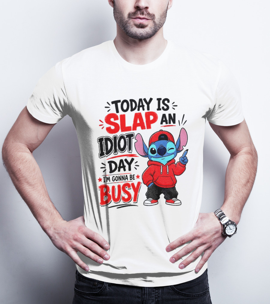 Today Is Slap An Idiot Day I'm Gonna Be Busy Stitch T-Shirt