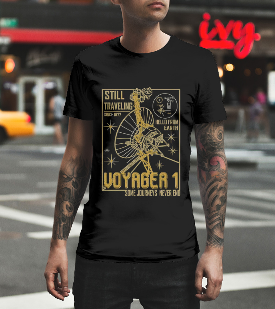 Still Traveling Since 1977 Voyager 1 Hello From Earth Some Journeys Never End Space Probe T-Shirt