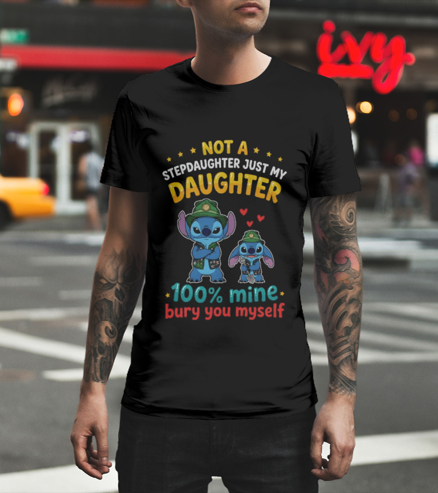 Not A Stepdaughter Just My Daughter 100% Mine Bury You Myself Stitch T-Shirt