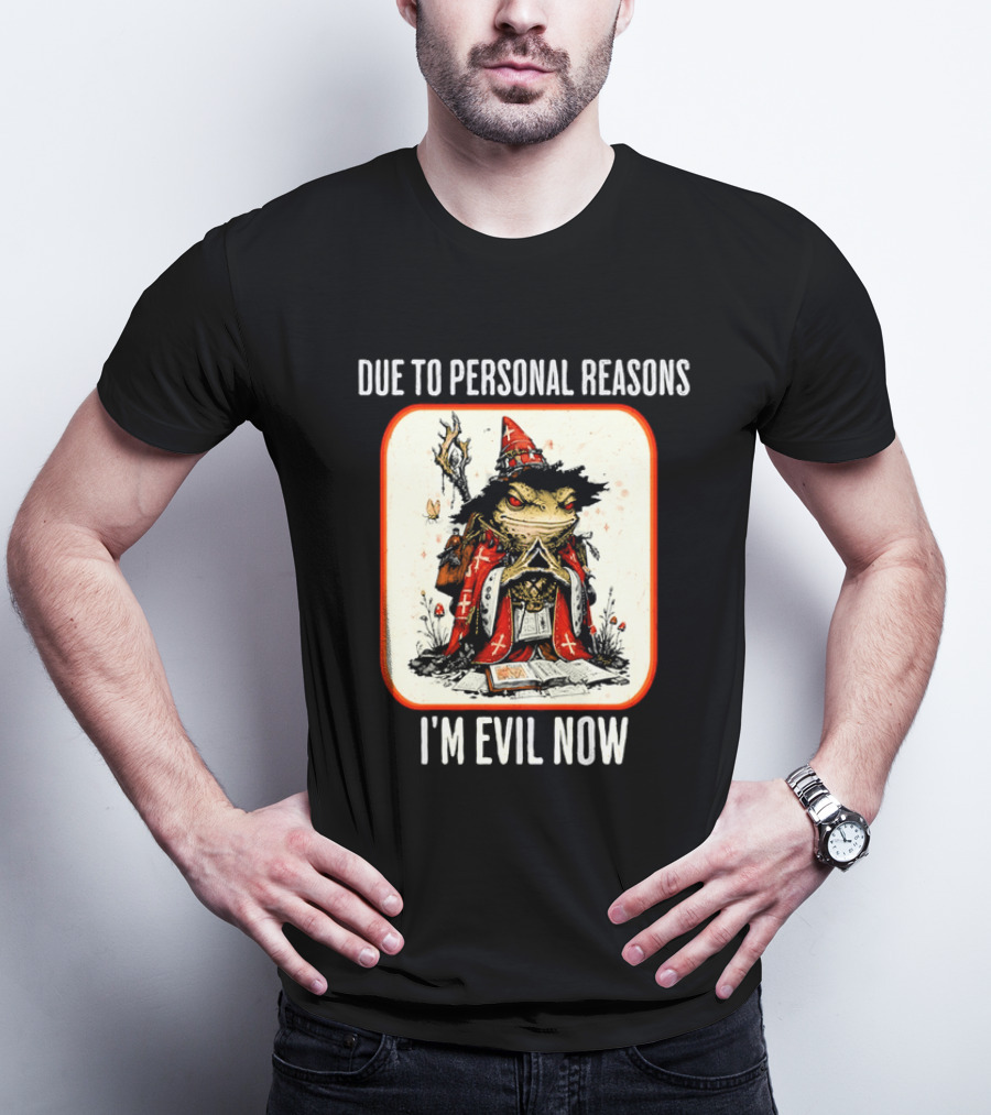Due To Personal Reasons I'm Evil Now Wizard Toad Spellbook Mushrooms T-Shirt