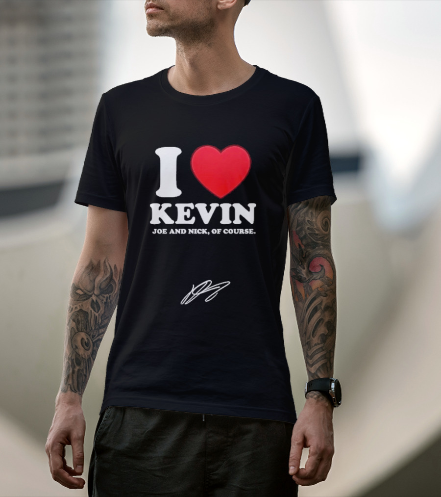 Jonas Brothers The Burning Up Tour 2026 I Love Kevin Joe And Nick Of Course T-Shirt