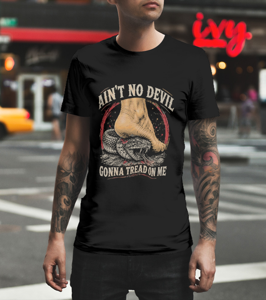 Ain't No Devil Gonna Tread On Me Snake Foot T-Shirt