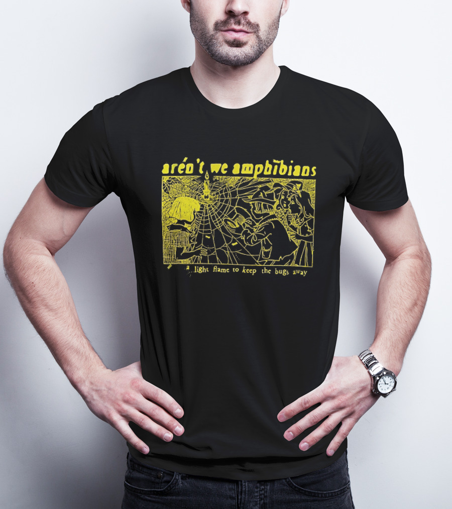 Aren't We Amphibians A Light Flame To Keep The Bugs Away Frog T-Shirt