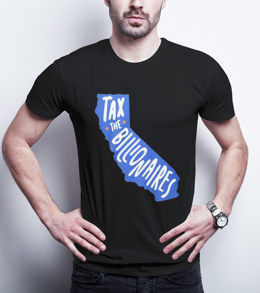 California Tax The Billionaires Political T-Shirt
