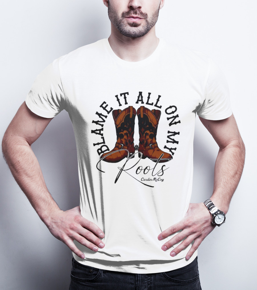 Blame It All On My Roots Cowboy Boots Cardin Mccoy Brown Spurs T-Shirt