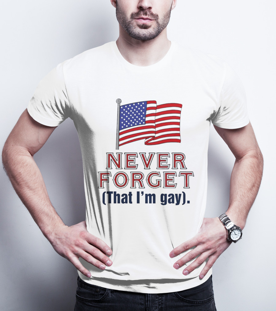 Never Forget That I'm Gay American Flag T-Shirt