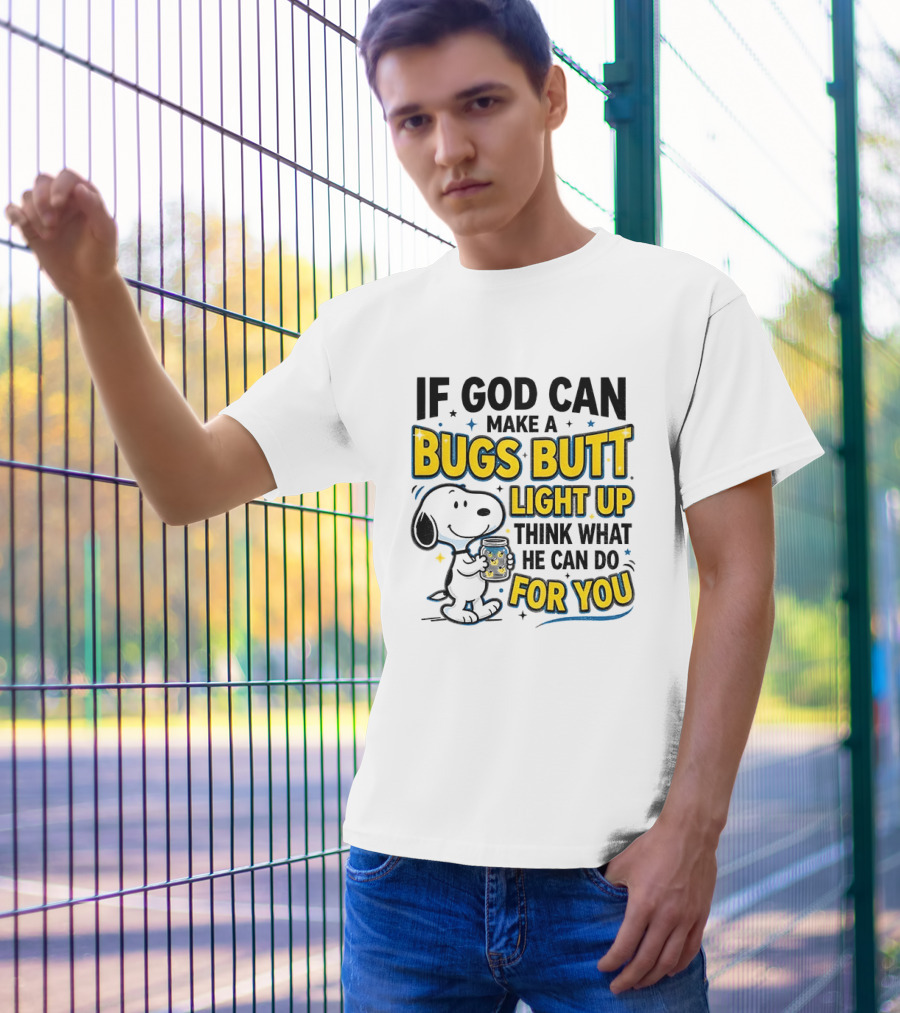 Snoopy If God Can Make A Bugs Butt Light Up Think What He Can Do For You Firefly Jar T-Shirt