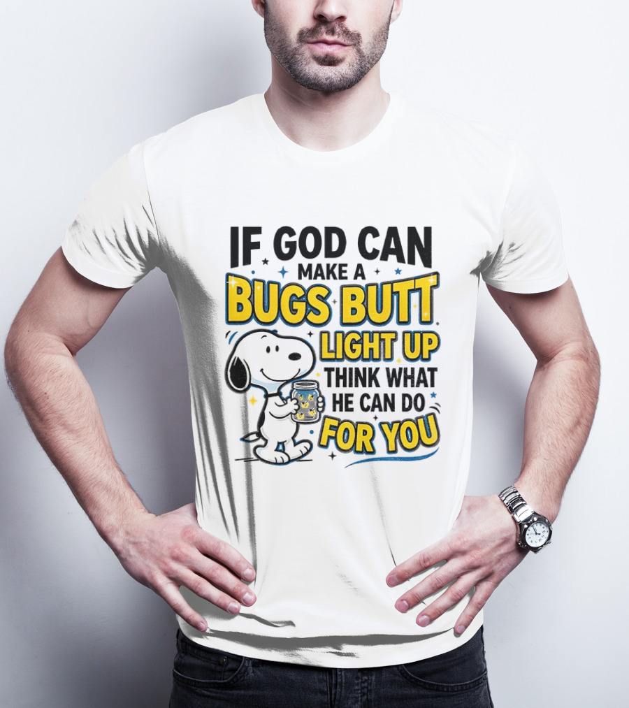 Snoopy If God Can Make A Bugs Butt Light Up Think What He Can Do For You Firefly Jar T-Shirt