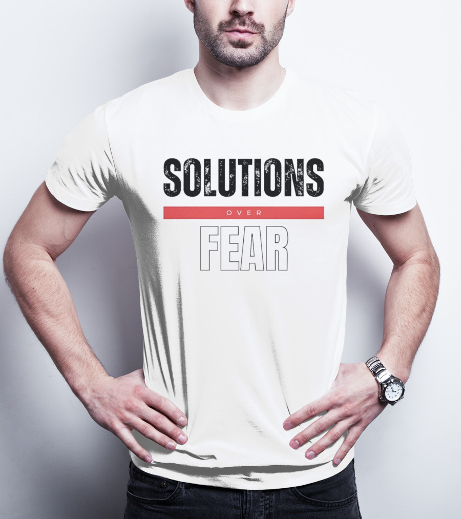 Solutions Over Fear Red Banner Optimism Empowerment T-Shirt