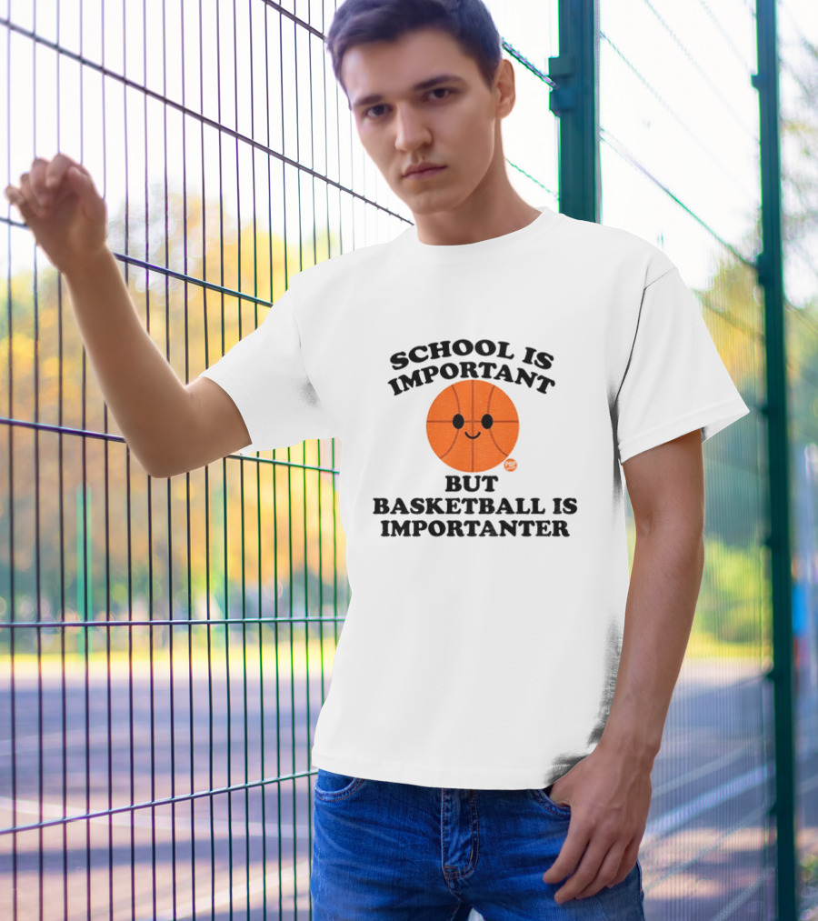 School Is Important Basketball Is Importanter Smiling Basketball Face T-Shirt