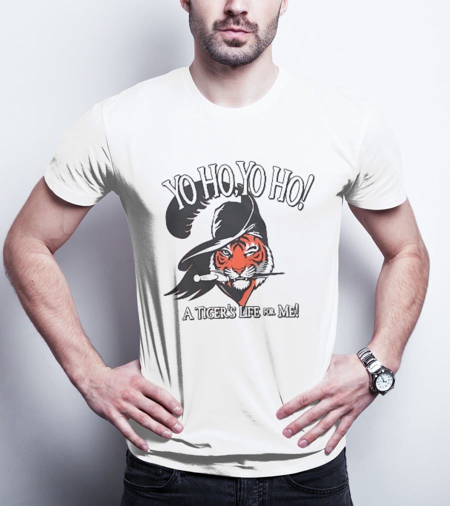 Yo Ho Yo Ho A Tiger's Life For Me T-Shirt