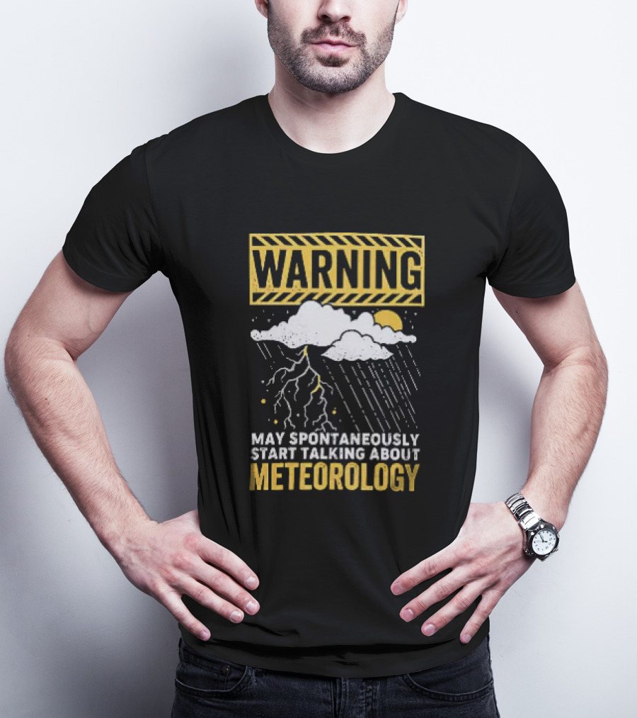 Warning May Spontaneously Start Talking About Meteorology Cloud Lightning Rain T-Shirt