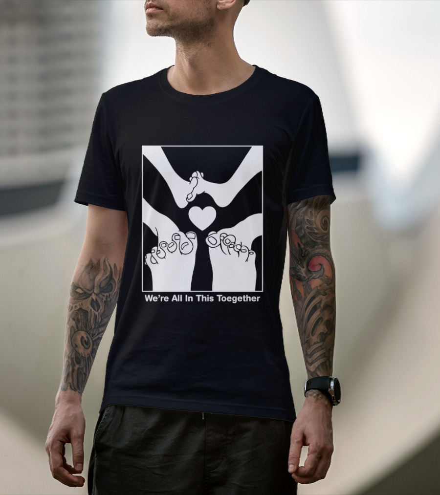 We're All In This Together Feet And Heart Toegether T-Shirt