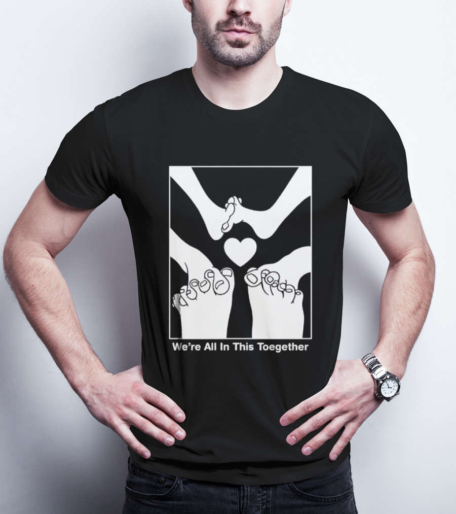 We're All In This Together Feet And Heart Toegether T-Shirt