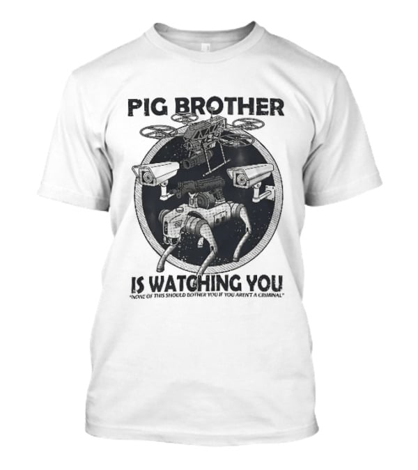 Pig Brother Is Ing You None Of This Should Bother You T-Shirt