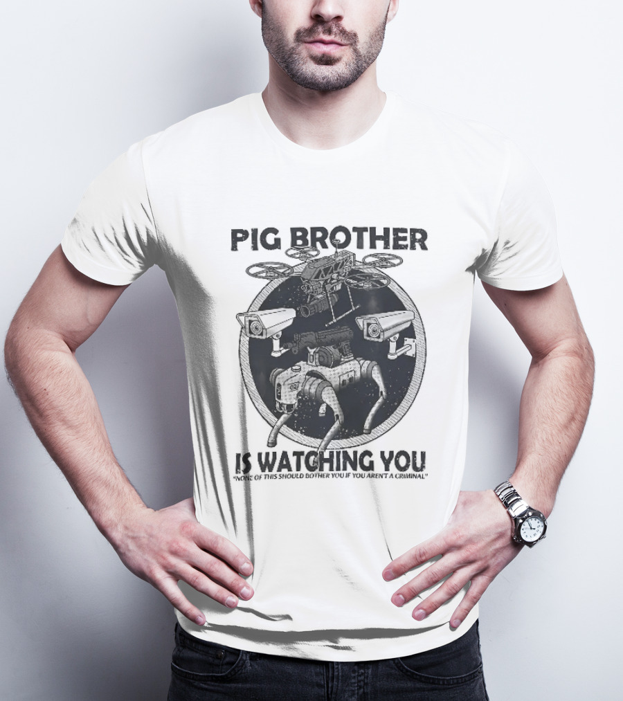 Pig Brother Is Ing You None Of This Should Bother You T-Shirt