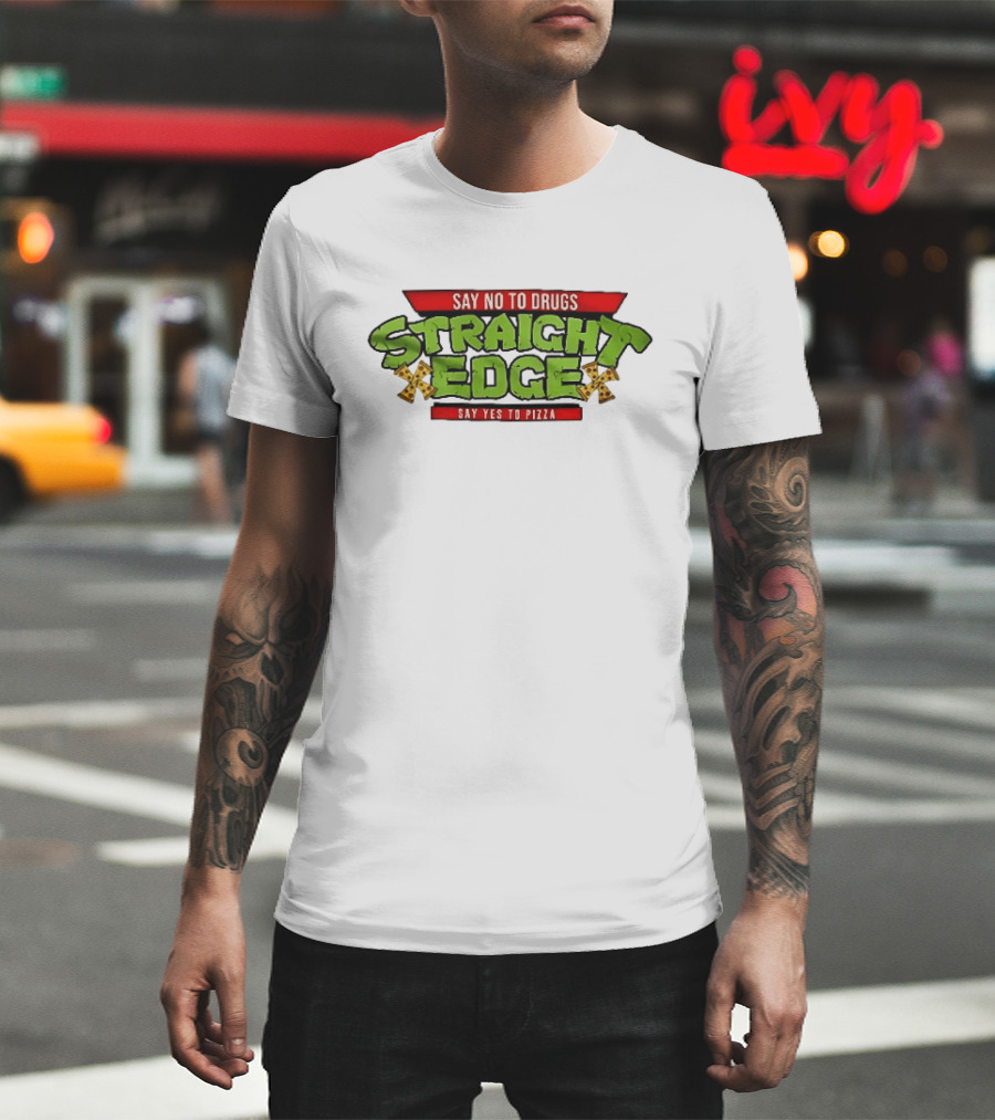 Say No To Drugs Say Yes To Pizza Straight Edge Pizza Slices T-Shirt