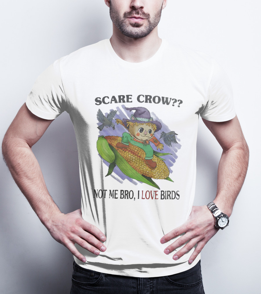 Scare Crow Not Me Bro I Love Birds Cute Scarecrow On Corn With Birds T-Shirt