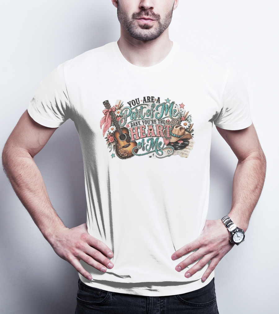 You Are A Part Of Me Baby You're The Heart Of Me Guitar Cowboy Hat Floral Music T-Shirt