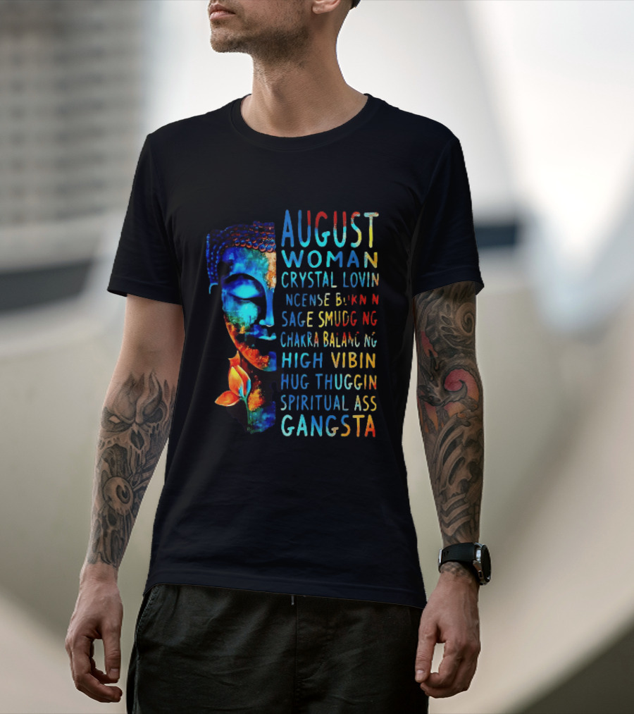 August Woman Crystal Lovin Incense Burnin Sage Smudging Chakra Balancing High Vibin Hug Thuggin Spiritual Ass Gangsta T-Shirt