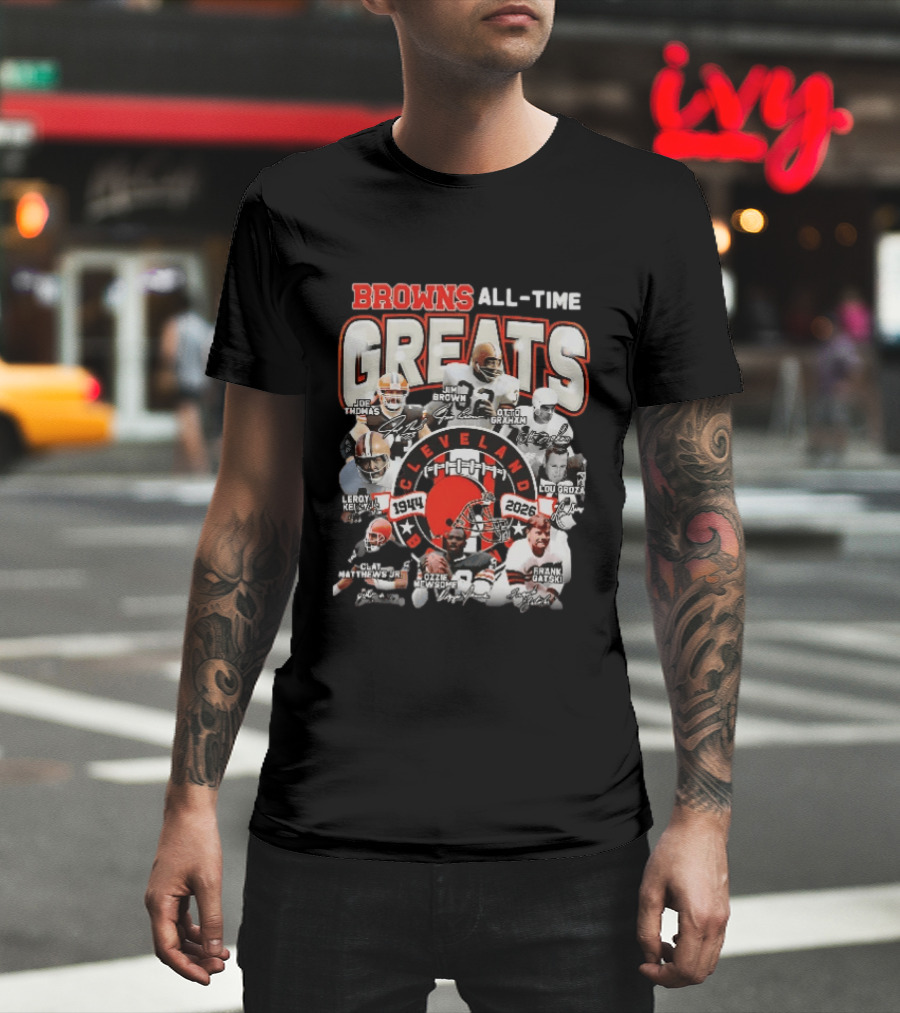 Browns All Time Greats Cleveland 1944 2026 Joe Thomas Jim Brown Otto Graham Lou Groza Leroy Kelly Ozzie Newsome Jr Clay Matthews Jr Frank Gatski T-Shirt