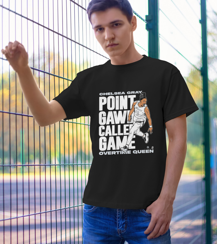 Chelsea Gray Point Gawd Called Game Overtime Queen Basketball Champion T-Shirt