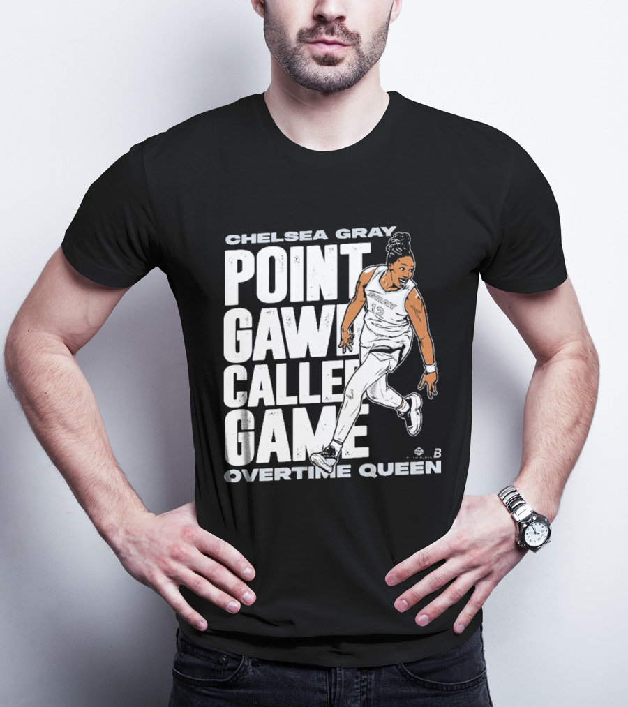 Chelsea Gray Point Gawd Called Game Overtime Queen Basketball Champion T-Shirt