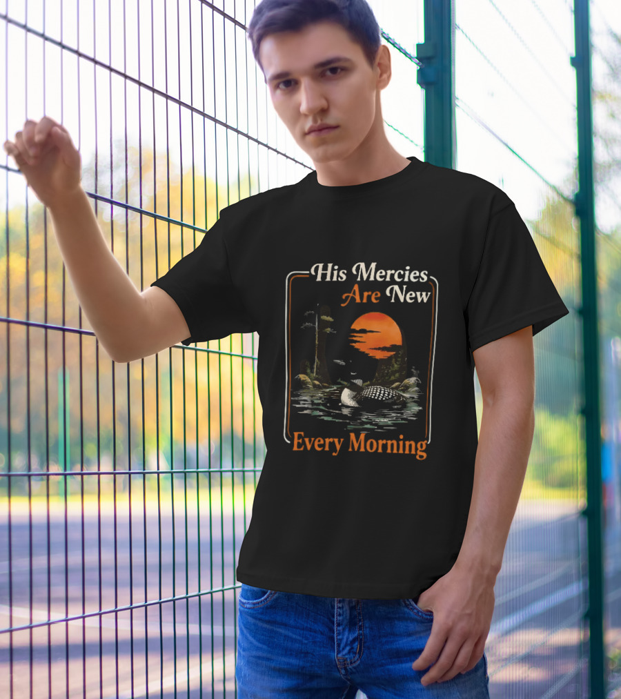His Mercies Are New Every Morning Lamentations 3 22 23 Loon Sunset Scene T-Shirt