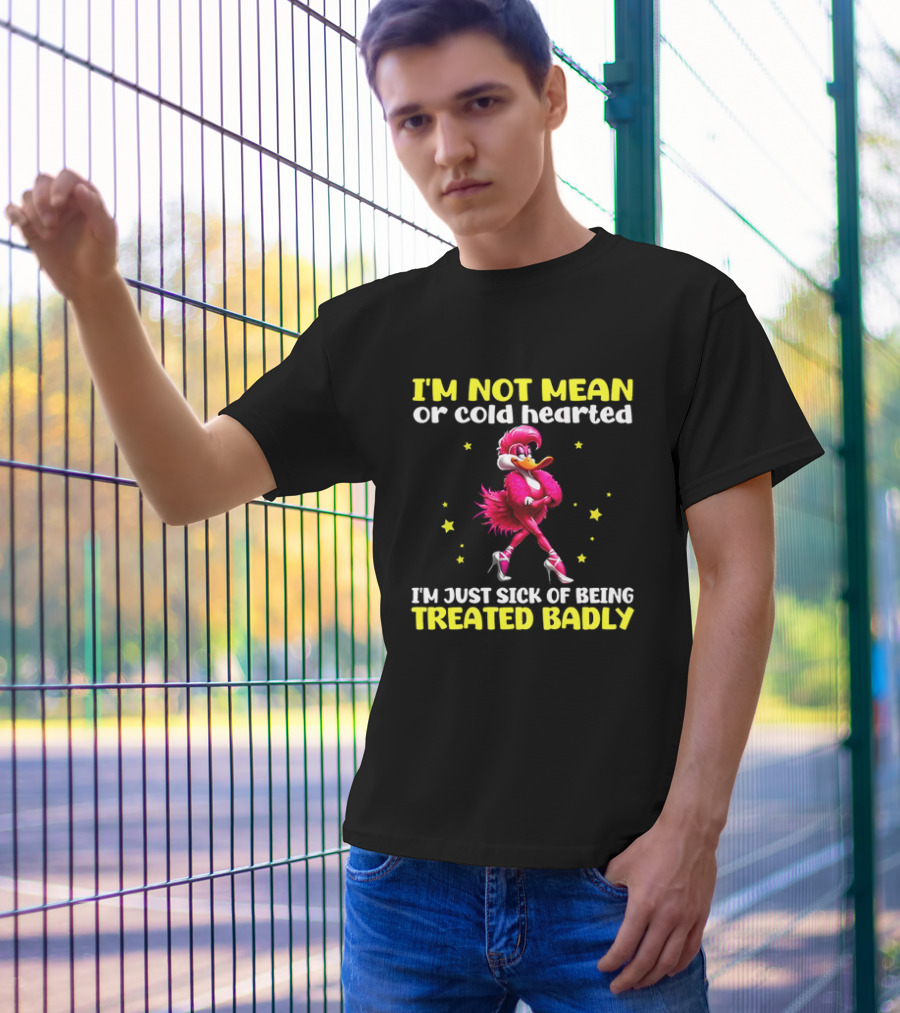 I'm Not Mean Or Cold Hearted I'm Just Sick Of Being Treated Badly Duck Cartoon T-Shirt