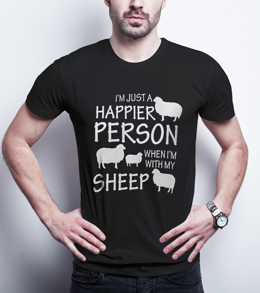 I'm Just A Happier Person When I'm With My Sheep T-Shirt