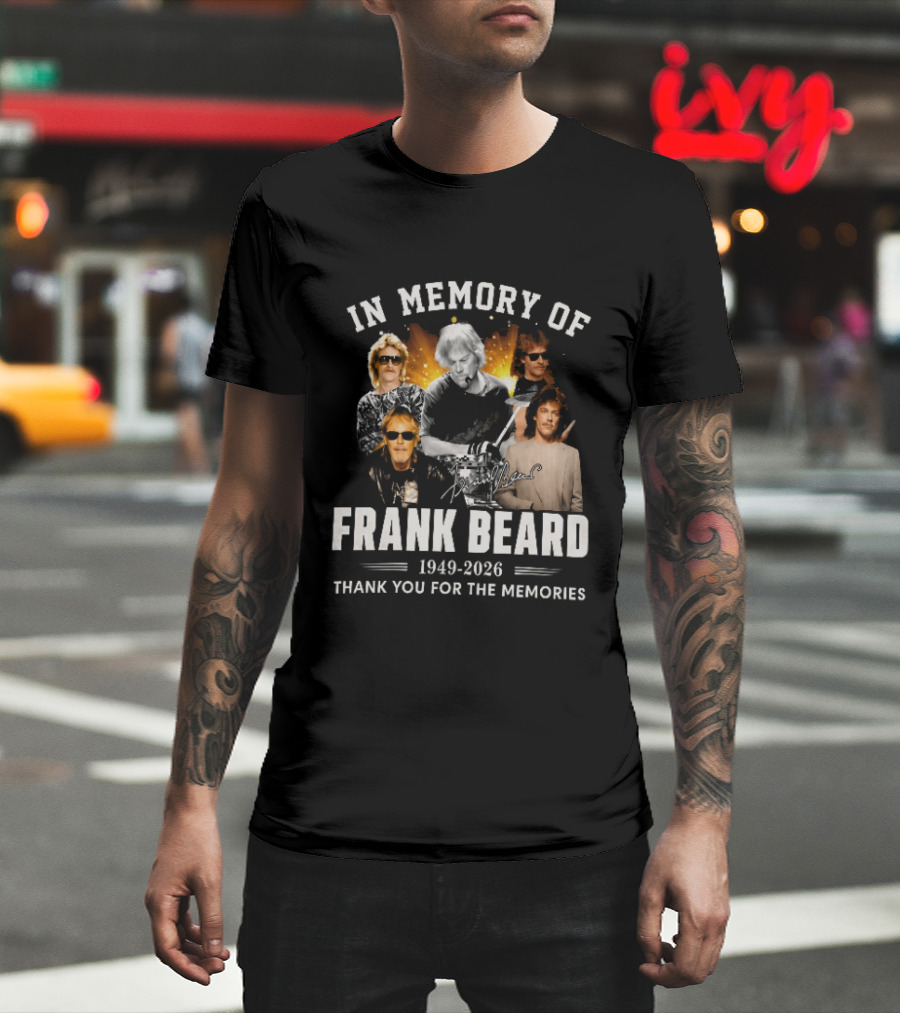 In Memory Of Frank Beard 1949 2026 Thank You For The Memories Honor And Legacy T-Shirt